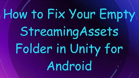 How To Fix Your Empty Streamingassets Folder In Unity For Android Youtube