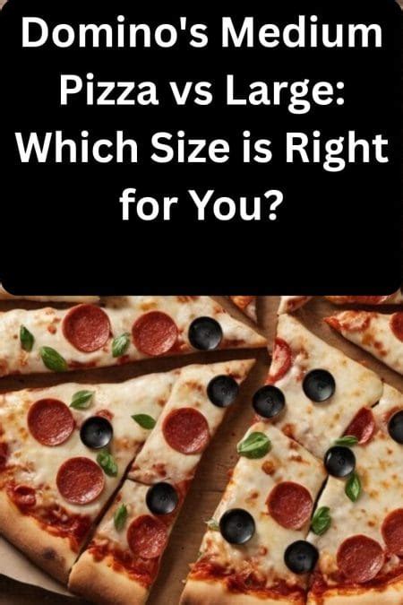 Dominos Medium Pizza Vs Large Which Size Is Right For You Tasty