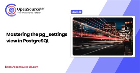 Mastering The Pg Settings View In Postgresql Opensourcedb
