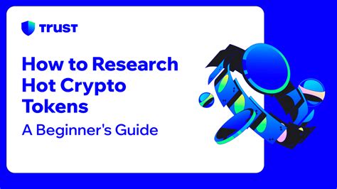How To Research Hot Crypto Tokens A Beginners Guide Trust