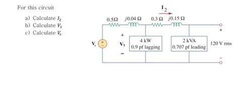 Solved For This Circuit A Calculate I2 B Calculate V1 C