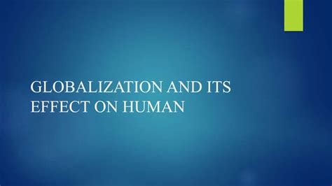 Globalization And Its Effect On Human World1 Pptx