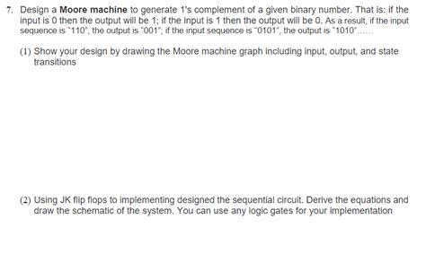 Solved Design A Moore Machine To Generate 1 S Complement Of