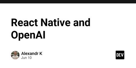 React Native And Openai Dev Community