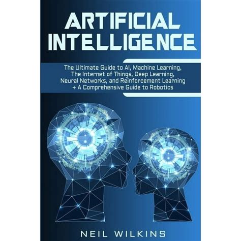 Artificial Intelligence A Comprehensive Guide To Ai Machine Learning Internet Of Things