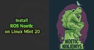 Install ROS Noetic On Linux Mint LinuxWays