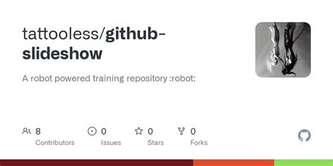 GitHub Tattooless Github Slideshow A Robot Powered Training Repository Robot
