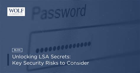Unlocking Lsa Secrets Key Security Risks To Consider Wolf And Company P C