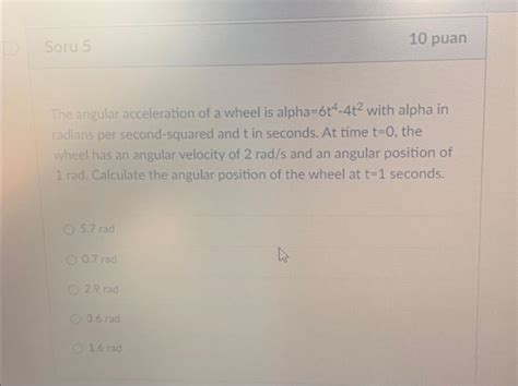 Solved The Angular Acceleration Of A Wheel Is Alpha 6t4−4t2