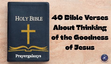 40 Bible Verses About Thinking Of The Goodness Of Jesus