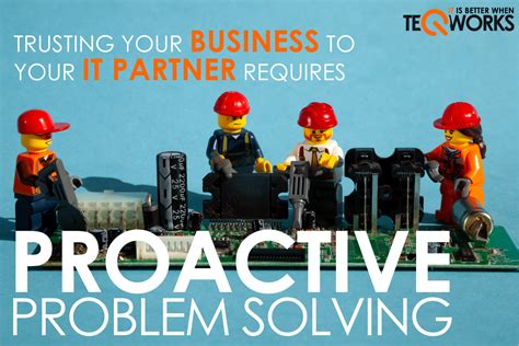 building trust proactive problem solving teqworks