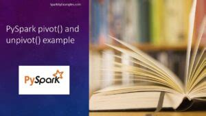 PySpark Pivot And Unpivot DataFrame Spark By Examples