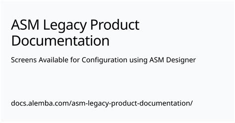 screens available for configuration using asm designer asm legacy