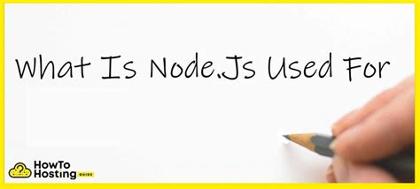 What Is Node Js Used For HTH Guide