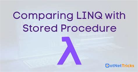 Comparing LINQ With Stored Procedure