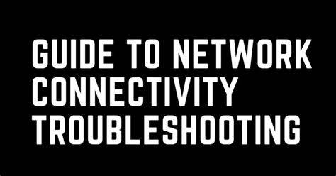 Network Connectivity Troubleshooting Guide For Beginners Part 1