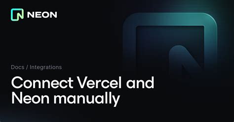 Connect Vercel And Neon Manually Neon Docs