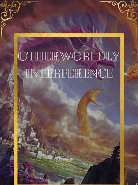 Read Otherworldly Interference Alsiel A Webnovel