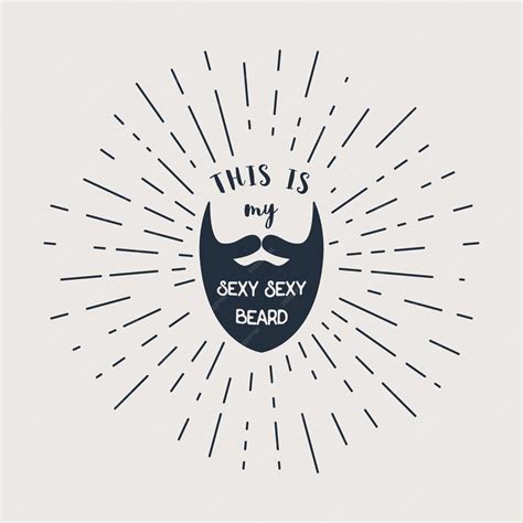 Premium Vector Vector Badge With Beard And This Is My Sexy Beard