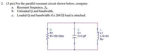 solved 2 3 pts for the parallel resonant circuit shown