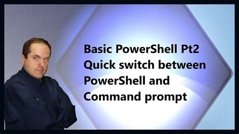 Basic Powershell Pt2 Quick Switch Between Powershell And Command Prompt Youtube