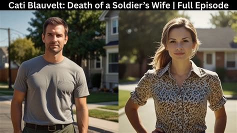 Cati Blauvelt Death Of A Soldiers Wife Full Episode True Crime