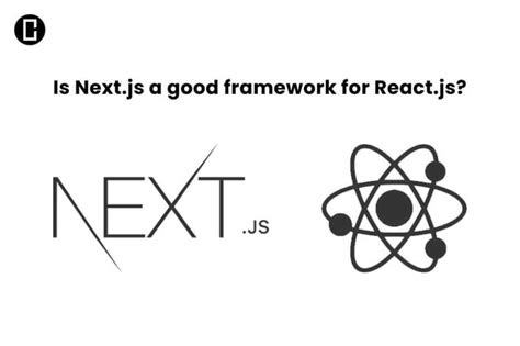 Is Nextjs A Good Framework For Reactjs Rcodagehabitation