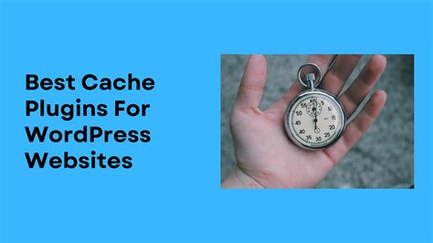 Best Cache Plugins For Your WordPress Website WP Best Guides