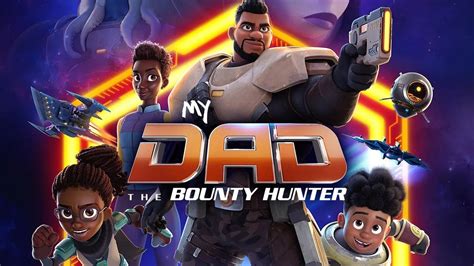 My Dad The Bounty Hunter Netflix Cancels Animated Series No Season Three Canceled Renewed