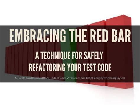 Embracing The Red Bar A Technique For Safely Refactoring Your Test Suite Ppt Free Download