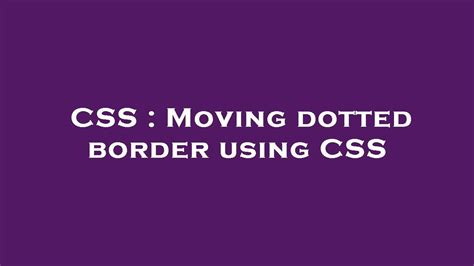 Css Moving Dotted Border Using Css Youtube