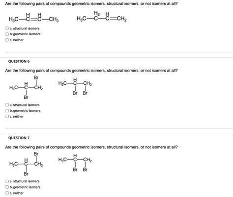 SOLVED: Are the following pairs of compounds geometric isomers, structural isomers, or not ...