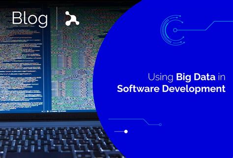 Using Big Data In Software Development Asesoftware