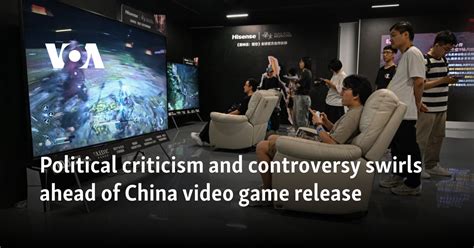 Political Criticism And Controversy Swirls Ahead Of China Video Game