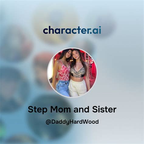 Chat With Step Mom And Sister Characterai Ai Chat Reimaginedyour