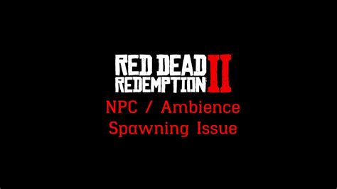 Rdr2 Modding Npc Ambience Spawning Issue 2024 Youtube