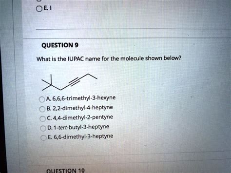 E I Question 9 What Is The Iupac Name For The Molecule Shown Below