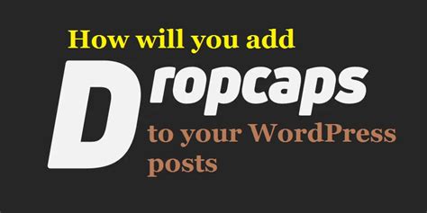 how will you add drop cap to your wordpress posts skt themes