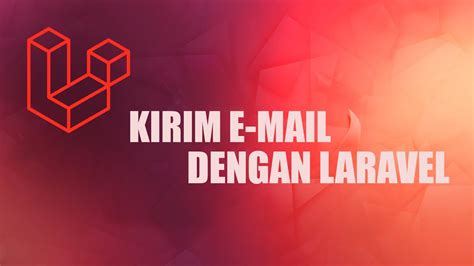 Kirim Email Dengan Laravel Youtube