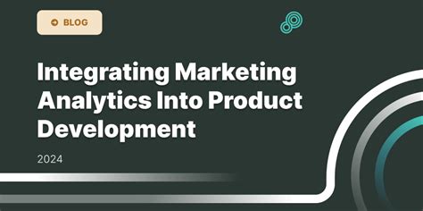 Integrating Marketing Analytics Into Product Development