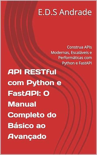 Api Restful Com Python E Fastapi O Manual Completo Do Básico Ao