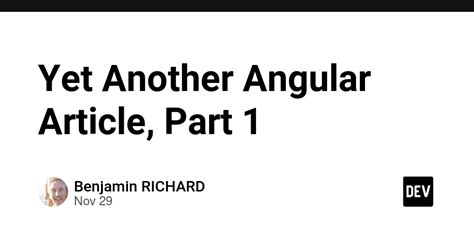 Yet Another Angular Article Part 1 Dev Community
