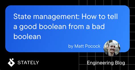 How To Tell A Bad Boolean From A Good Boolean Stately