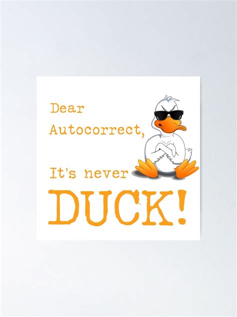 Dear Autocorrect Its Never Duck Yellow Poster For Sale By Mrbookertee Redbubble