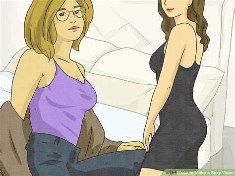 Ways To Make A Sexy Video WikiHow