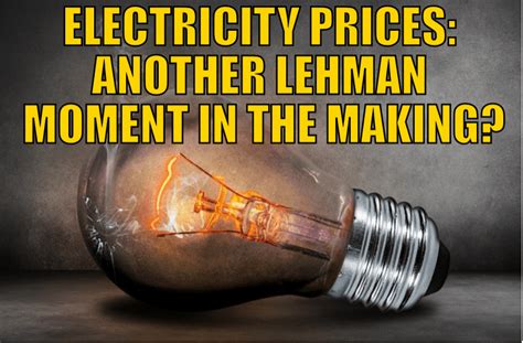 Electricity Prices Another Lehman Moment In The Making Gold