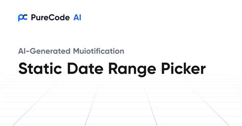 Build Great Muiotification Static Date Range Picker Components Faster