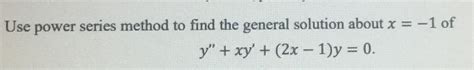 solved use power series method to find the general solution
