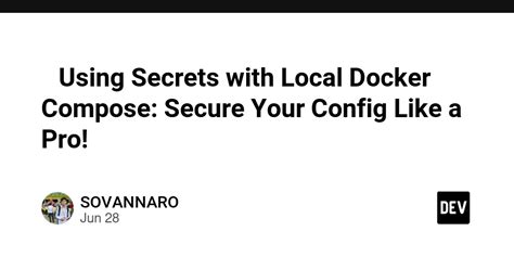 🔐 Using Secrets With Local Docker Compose Secure Your Config Like A Pro Dev Community