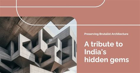 Preserving Overlooked Brutalist Architecture In India